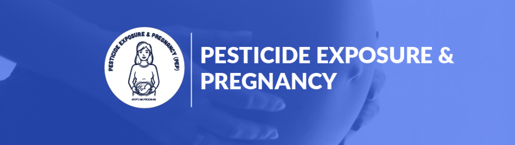 Pregnancy & Pesticides – Association of Farmworker Opportunity Programs